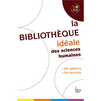 La Bibliothèque idéale des Sciences Humaines - broché - Véronique Bedin ...