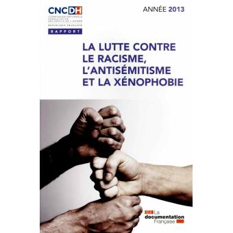 Lutte contre le racisme, l'antisemitisme et la xenophobie - annee 2013 (La) Année 2013 - broché ...