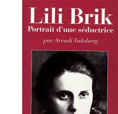 Lili Brik Portrait d'une séductrice - Arcadi Vaksberg, Dimitri Sesemann ...
