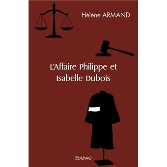 L'affaire philippe et isabelle dubois - broché - Hélène Armand - Achat ...