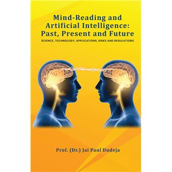 Mind-Reading and Artificial Intelligence: Past, Present and Future Science, Technology ...