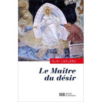Le Maître du désir une lecture de l'Evangile de Jean - Eloi Leclerc ...