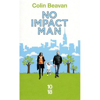 No Impact Man - Poche - Colin Beavan, Joëlle Touati - Achat Livre | fnac