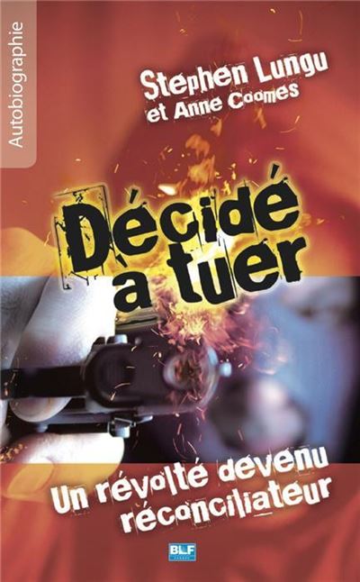 Décidé à tuer - broché - Stephen Lungu, Anne Coomes - Achat Livre ou ...