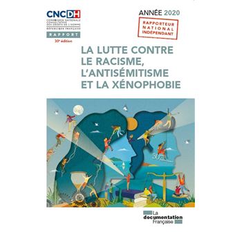 La lutte contre le racisme, l'antisémitisme et la xénophobie Année 2020 - broché - CNCDH - Achat ...