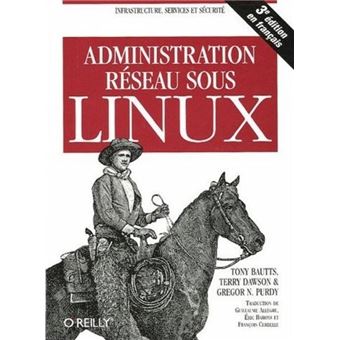 Administration réseau sous Linux - 3e édition 3ème édition - broché - Tony Bautts, Terry Dawson ...