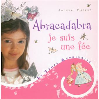 Abracadabra je suis une fée - relié - Annabel Morgan, Kathy McDonnell ...