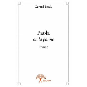 Paola ou la panne Roman - broché - Gérard Issaly - Achat Livre | fnac