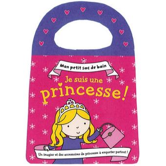 Je suis une princesse mon petit sac de bain - broché - Collectif ...