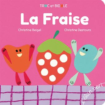 La fraise - cartonné - CHRISTINE BEIGEL/CHRISTINE DESTOURS - Achat ...