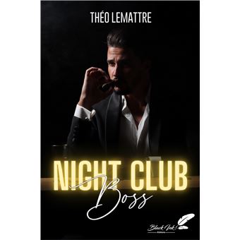 Night-club Boss - broché - Théo Lemattre - Achat Livre ou ebook | fnac