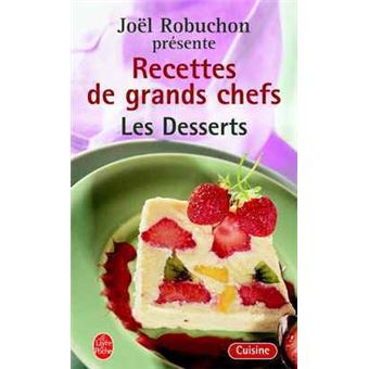 Les Recettes des grands chefs Les Desserts - Poche - Joël Robuchon ...