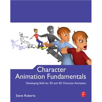 Character animation fundamentals - Poche - Steve Roberts - Achat Livre ...
