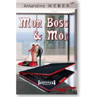 Mon boss et moi - broché - Amandine Weber - Achat Livre ou ebook | fnac