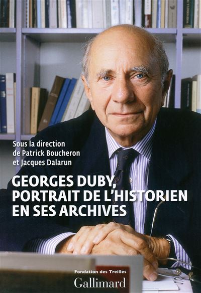Georges Duby Portrait de l'historien en ses archives - broché - Mathieu ...