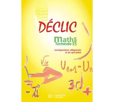Declic Maths Tle Es - Livre De L'Eleve - Enseignement Obligatoire Et De Specialite - Ed. 2002 ...