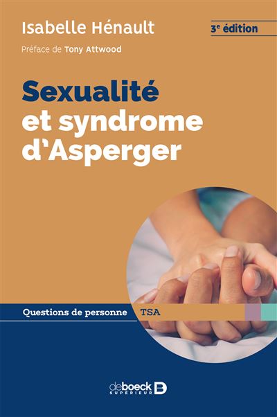 Sexualité et syndrome d'Asperger 2018 - broché - Tony Attwood, Isabelle ... Sexualité et syndrome d'Asperger 2018 - broché - Tony Attwood, Isabelle ...