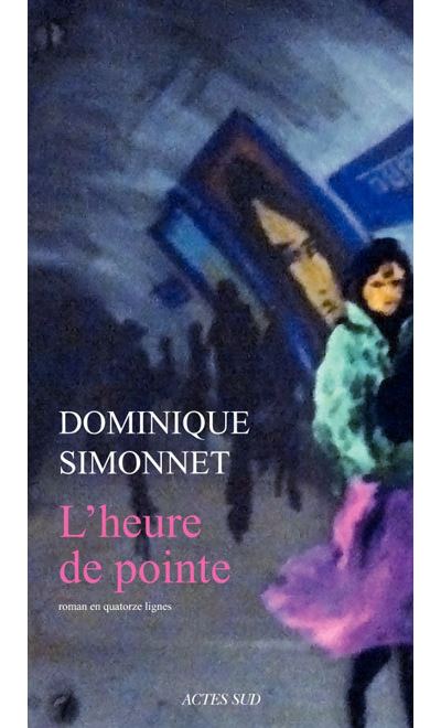 L'Heure de pointe Roman en quatorze lignes - broché - Dominique ...