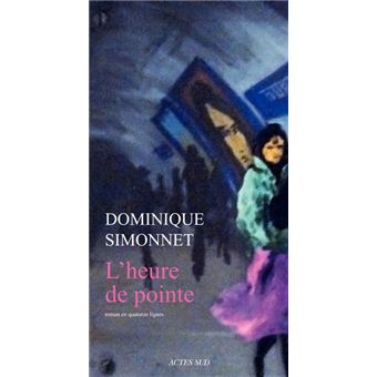 L'Heure de pointe Roman en quatorze lignes - broché - Dominique ...