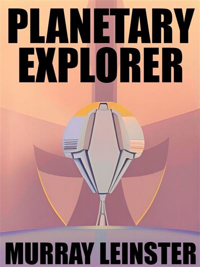 The planet explorer - Poche - Murray Leinster - Achat Livre ou ebook | fnac