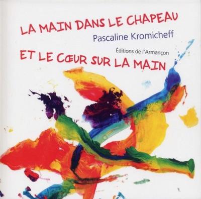 La main dans le chapeau et le coeur sur la main - broché - Pascaline ...