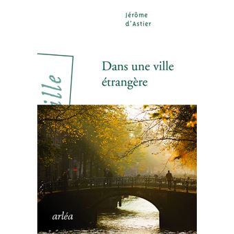 Dans une ville étrangère - broché - Jérôme d' Astier - Achat Livre | fnac