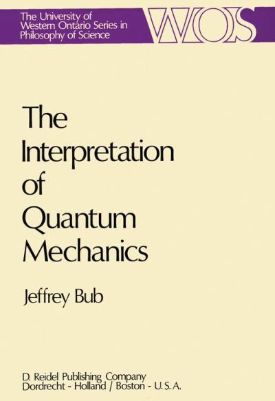 The interpretation of quantum mechanics - relié - J. Bub - Achat Livre ... The interpretation of quantum mechanics - relié - J. Bub - Achat Livre ...