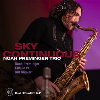 Noah Preminger Trio : Sky Continuous - Noah Preminger - Kim Cass - CD ...