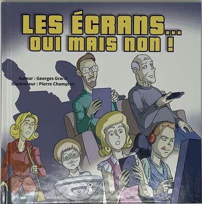 Les Ecrans oui mais non ! - broché - Georges Grard, Pierre Champion ...