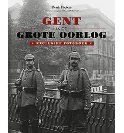 Gent in de Grote Oorlog - broché - Denis Pieters - Achat Livre | fnac