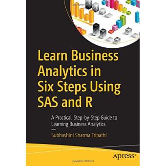 Learn business analytics in six steps using SAS and R - Poche - Subhashini Tripathi - Achat ...