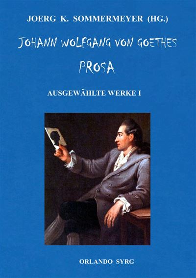 Johann Wolfgang von Goethes Prosa. Ausgewählte Werke I Die Leiden des ...