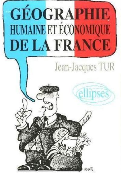 Géographie humaine et économique de la France - Jean-Jacques Tur ...