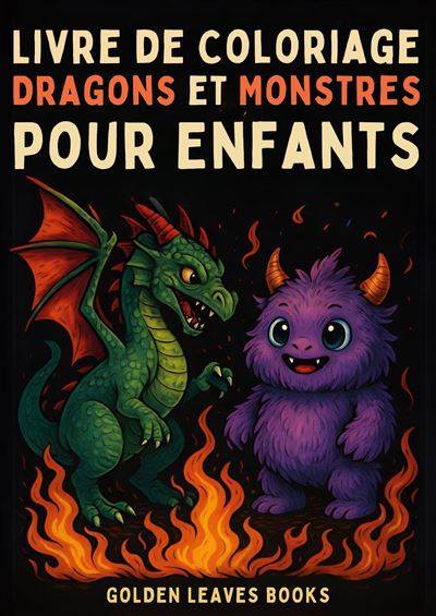 Livre de Coloriage Dragons et Monstres pour Enfants 30 créatures ...