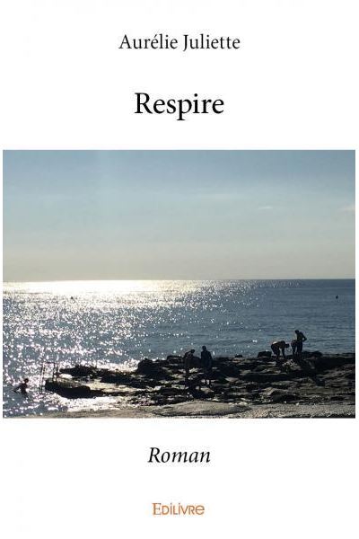 Respire Roman - broché - Aurélie Juliette - Achat Livre ou ebook | fnac