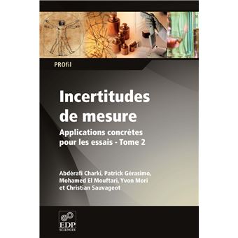 Incertitudes de mesure Applications concrètes pour les essais Tome 2 ...