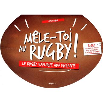 Mêle-toi au rugby ! Le rugby expliqué aux enfants Le rugby expliqué aux ...
