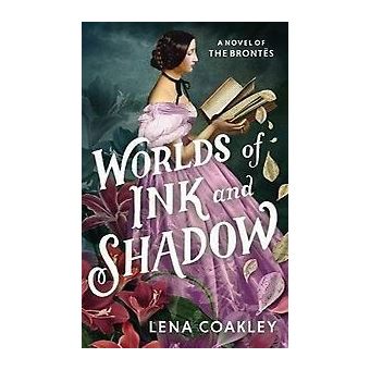 Worlds of Ink and Shadow A Novel of the Brontes - broché - Lena Coakley ...