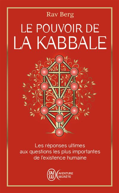 Le pouvoir de la Kabbale Les réponses ultimes aux questions les plus ...