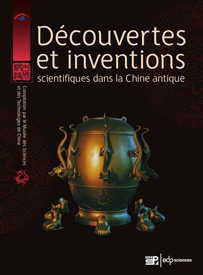 Découvertes et inventions scientifiques dans la Chine antique - broché ...