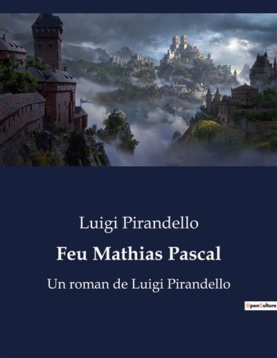 Feu Mathias Pascal Un roman de Luigi Pirandello - broché - Luigi ...