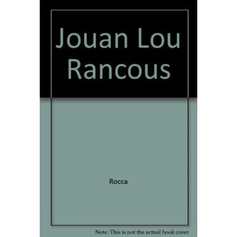 Jouan lou rancous, Jean malpropre - broché - Dominique Rocca, Roger ...