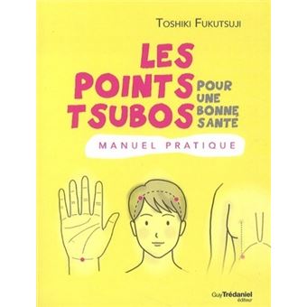 Les points tsubo - broché - Toshiki Fukutsuji, Vanina Luciani - Achat ...