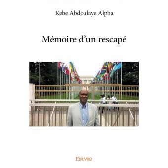 Mémoire d’un rescapé - broché - Abdoulaye Alpha Kebe - Achat Livre | fnac