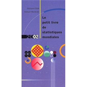 Petit livre des statistiques mondiales Edition 2002 - broché - Banque ...