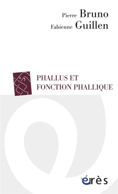 Phallus et fonction phallique - broché - Pierre Bruno, Fabienne Guillen ...