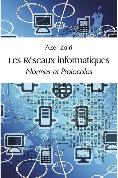 Les réseaux informatiques Normes et Protocoles - broché - Azer Zairi ...