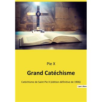 Grand Catéchisme Catéchisme de Saint Pie X (édition définitive de 1906 ...
