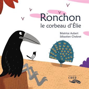 Ronchon , le corbeau d 'Elie - La parole des animaux - broché ...