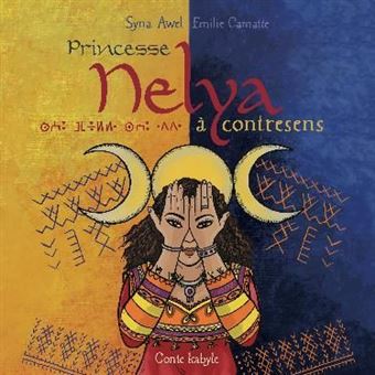 Princesse Nelya - Contes kabyle - Princesse Nelya à contresens - Syna ...